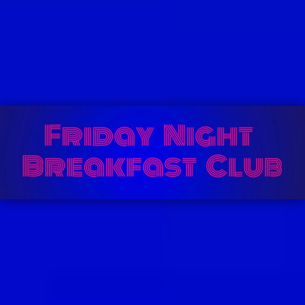 Be in the Audience • Friday Night Breakfast Club — FRIDAY NIGHT ...